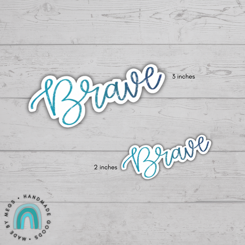 Brave Matte Sticker – Made By Megs